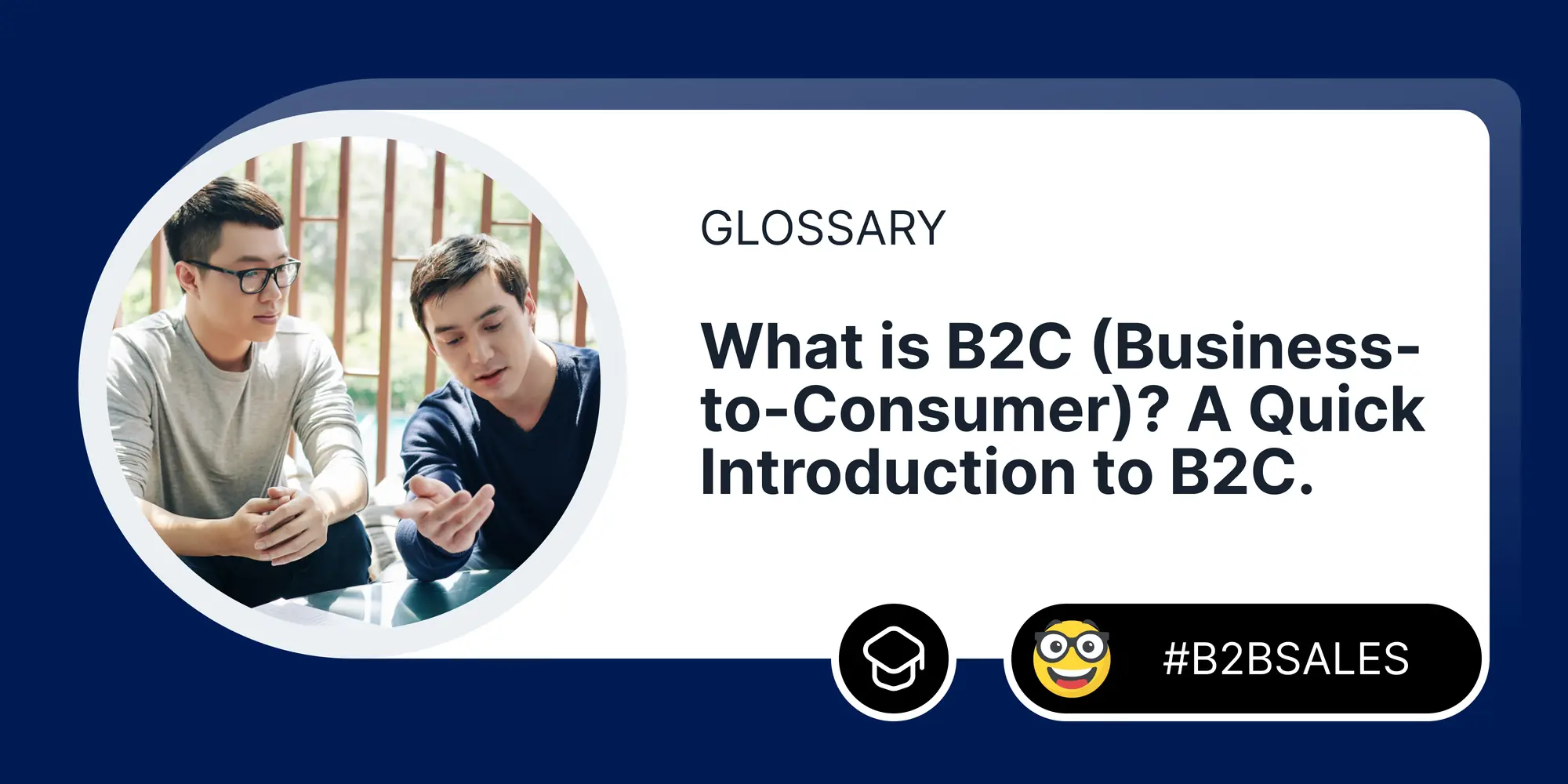 What is B2C (Business-to-Consumer)? A Quick Introduction to B2C.